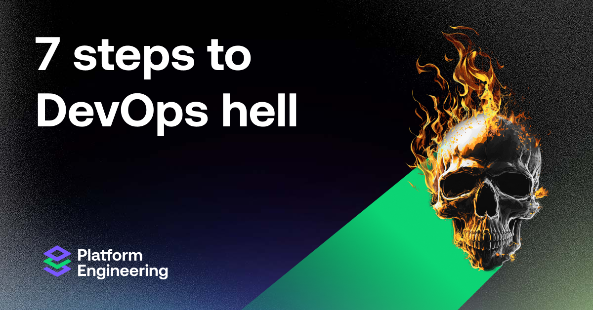 7 steps to DevOps hell